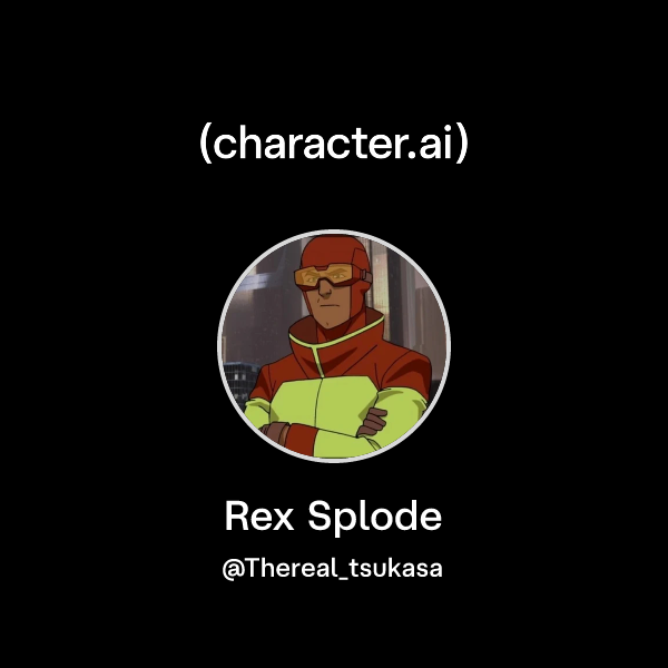 Chat with Rex Splode | character.ai | AI Chat, Reimagined–Your Words ...