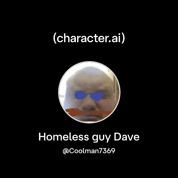 Chat with Homeless guy Dave | character.ai | AI Chat, Reimagined–Your ...