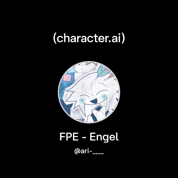 Chat with FPE - Engel | character.ai | AI Chat, Reimagined–Your Words ...