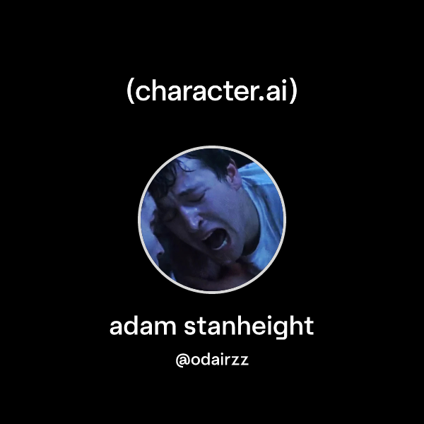 Chat with adam stanheight | character.ai | AI Chat, Reimagined–Your ...