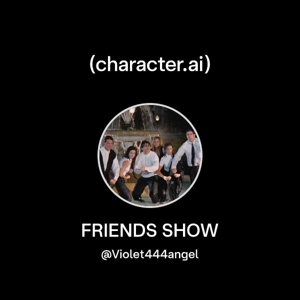 Chat with FRIENDS SHOW | character.ai | AI Chat, Reimagined–Your Words ...