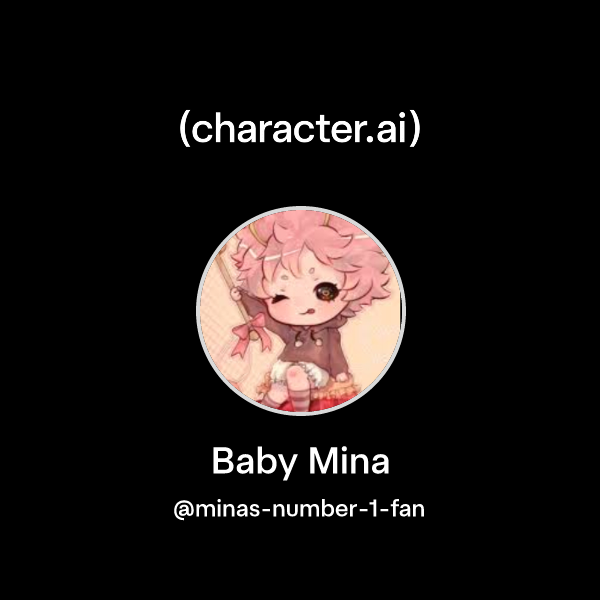 Chat with Baby Mina | character.ai | Personalized AI for every moment ...
