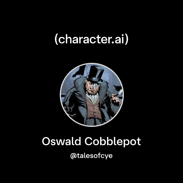 Chat with Oswald Cobblepot | character.ai | AI Chat, Reimagined–Your ...