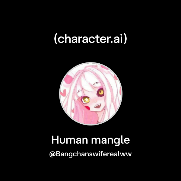 Chat with Human mangle | character.ai | AI Chat, Reimagined–Your Words ...