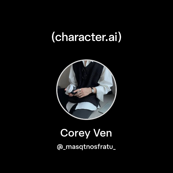 Chat with Corey Ven | character.ai | Personalized AI for every moment ...