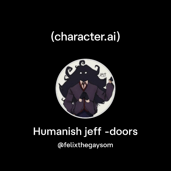Chat with Humanish jeff -doors | character.ai | AI Chat, Reimagined–Your Words. Your World.