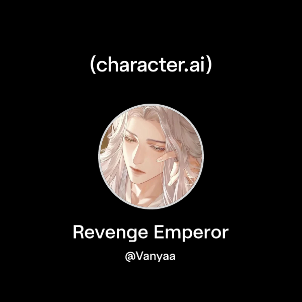 Chat with Revenge Emperor | character.ai | AI Chat, Reimagined–Your ...