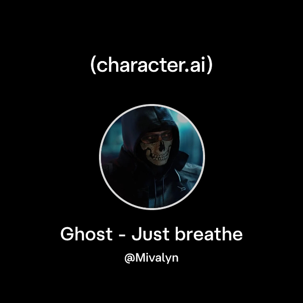 Chat with Ghost - Just breathe | character.ai | AI Chat, Reimagined ...