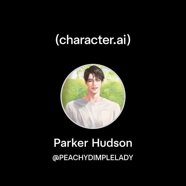 Chat with Parker Hudson | character.ai | Personalized AI for every ...