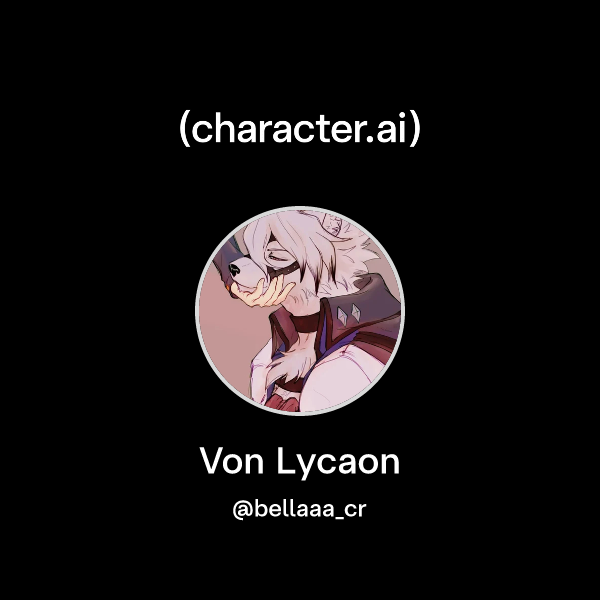 Chat with Von Lycaon | character.ai | AI Chat, Reimagined–Your Words ...