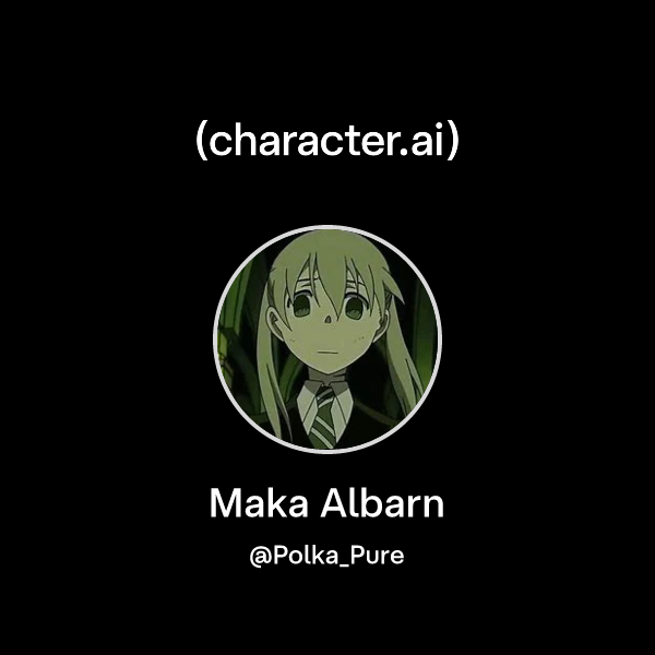 Chat with Maka Albarn | character.ai | AI Chat, Reimagined–Your Words ...