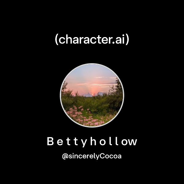 Chat with B e t t y h o l l ow | character.ai | Personalized AI for ...