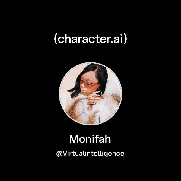 Chat with Monifah | character.ai | Personalized AI for every moment of ...