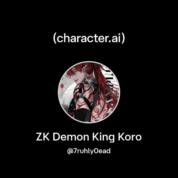 Chat with ZK Demon King Koro | character.ai | AI Chat, Reimagined–Your Words. Your World.