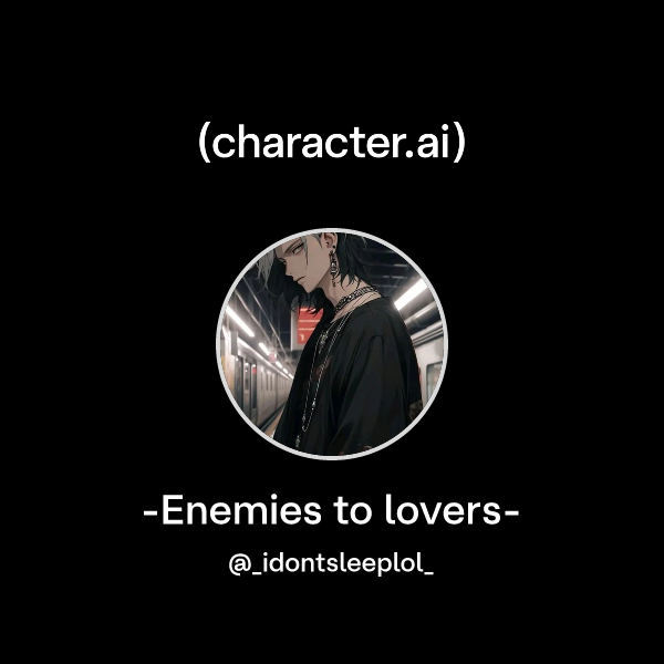 Chat with -Enemies to lovers- | character.ai | Personalized AI for every moment of your day