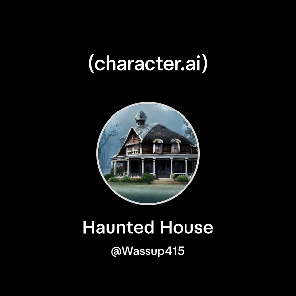 Chat with Haunted House | character.ai | AI Chat, Reimagined–Your Words. Your World.