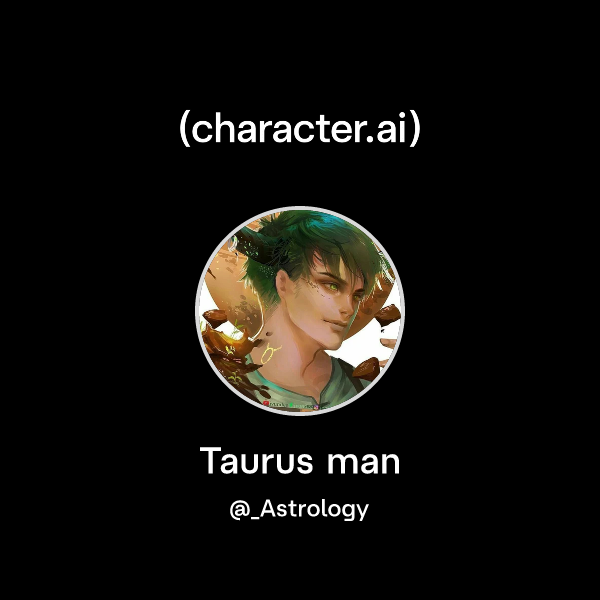 Chat with Taurus man | character.ai | AI Chat, Reimagined–Your Words ...