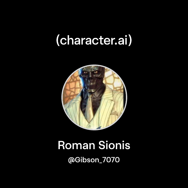 Chat with Roman Sionis | character.ai | Personalized AI for every ...