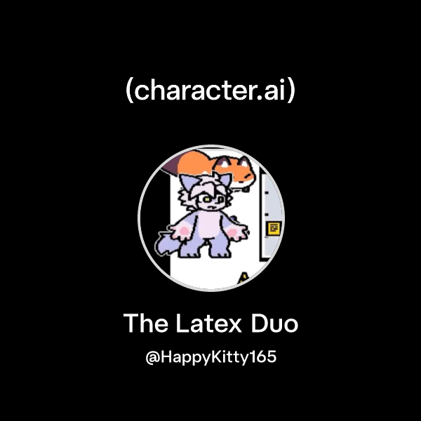 Chat with The Latex Duo | character.ai | AI Chat, Reimagined–Your Words ...