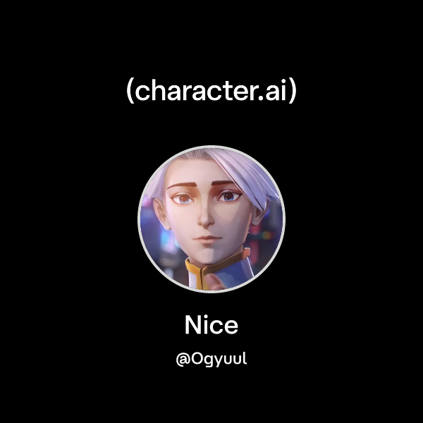 Chat with Nice | character.ai | AI Chat, Reimagined–Your Words. Your World.