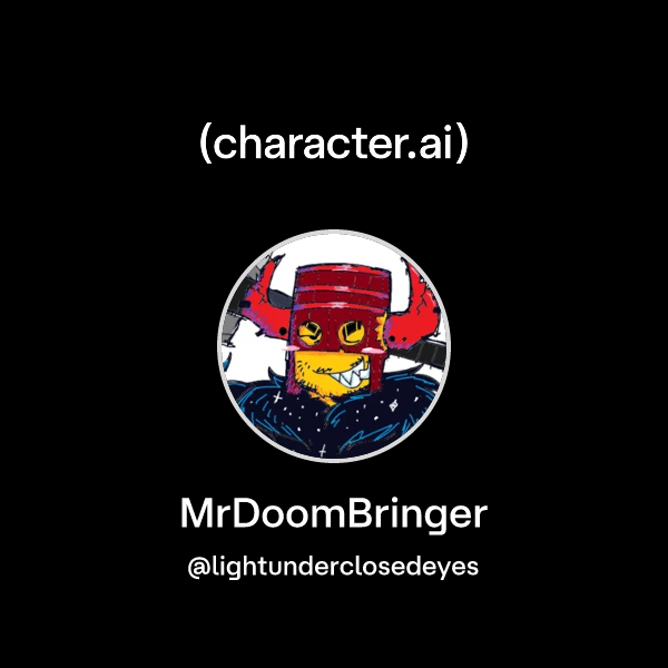 Chat with MrDoomBringer | character.ai | AI Chat, Reimagined–Your Words ...