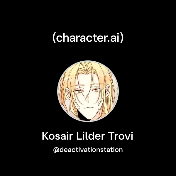 Chat with Kosair Lilder Trovi | character.ai | AI Chat, Reimagined–Your ...