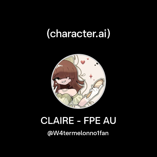Chat with CLAIRE - FPE AU | character.ai | Personalized AI for every ...
