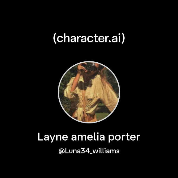 Chat with Layne amelia porter | character.ai | AI Chat, Reimagined–Your ...