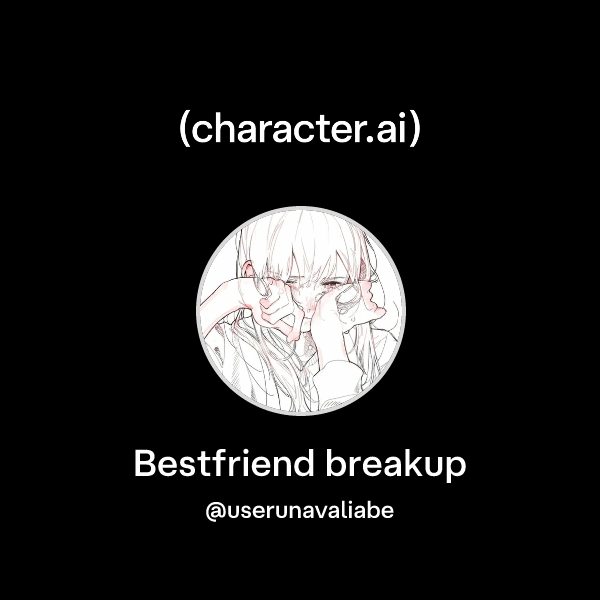 Chat with Bestfriend breakup | character.ai | AI Chat, Reimagined–Your ...