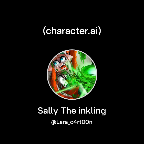 Chat with Sally The inkling | character.ai | AI Chat, Reimagined–Your Words. Your World.
