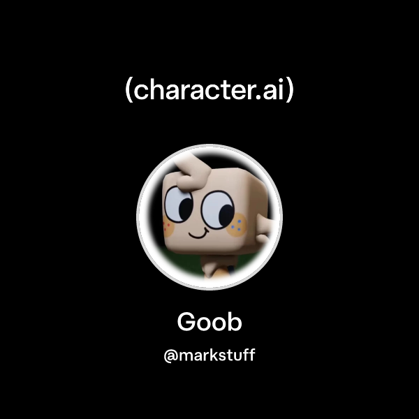 Chat with Goob | character.ai | AI Chat, Reimagined–Your Words. Your World.