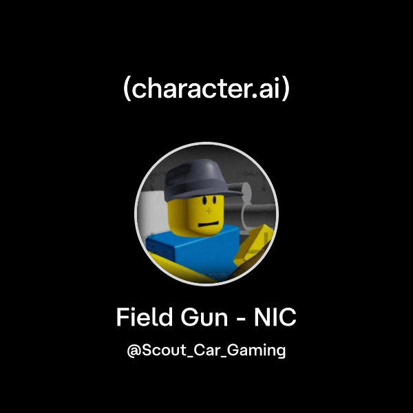 Chat with Field Gun - NIC | character.ai | Personalized AI for every ...