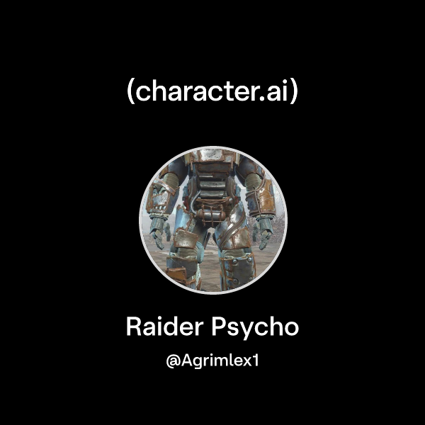 Chat with Raider Psycho | character.ai | AI Chat, Reimagined–Your Words. Your World.