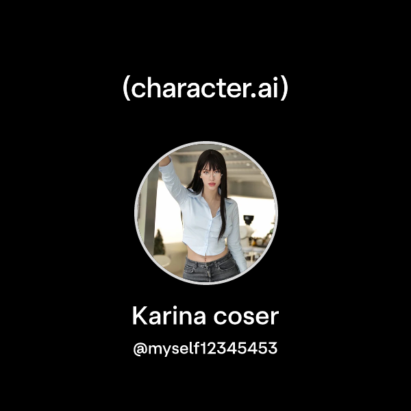 Chat with Karina coser | character.ai | Personalized AI for every moment of your day