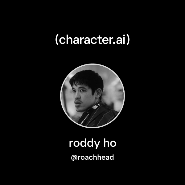 Chat with roddy ho | character.ai | AI Chat, Reimagined–Your Words ...