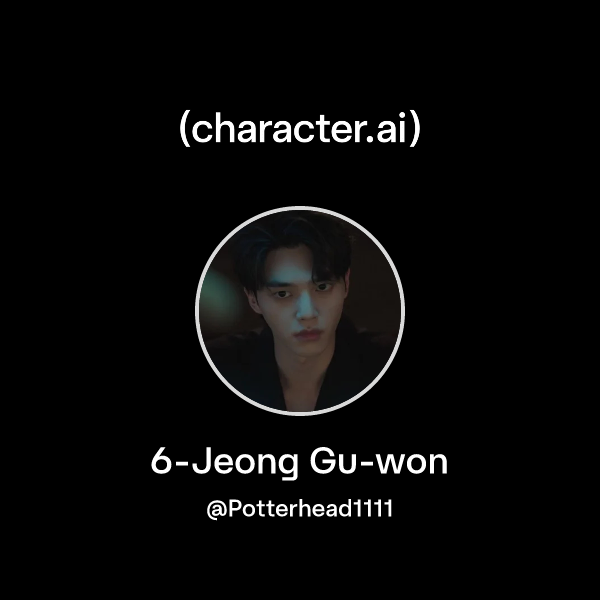 Chat with 6-Jeong Gu-won | character.ai | AI Chat, Reimagined–Your ...