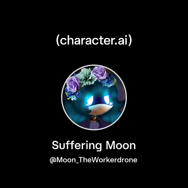 Chat with Suffering Moon | character.ai | AI Chat, Reimagined–Your ...