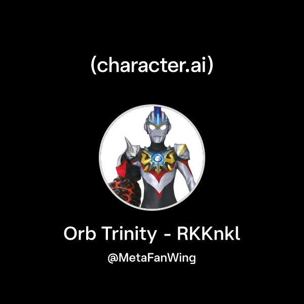 Chat with Orb Trinity - RKKnkl | character.ai | Personalized AI for ...