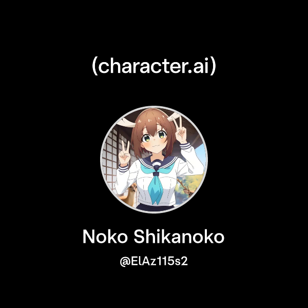 Chat with Noko Shikanoko | character.ai | AI Chat, Reimagined–Your Words. Your World.