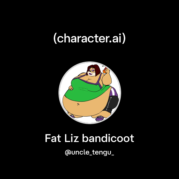 Chat with Fat Liz bandicoot | character.ai | AI Chat, Reimagined–Your ...