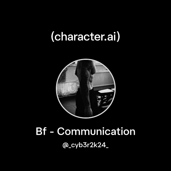 Chat with Bf - Communication | character.ai | AI Chat, Reimagined–Your ...