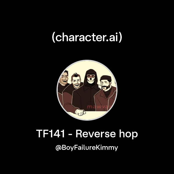 Chat with TF141 - Reverse hop | character.ai | AI Chat, Reimagined–Your ...