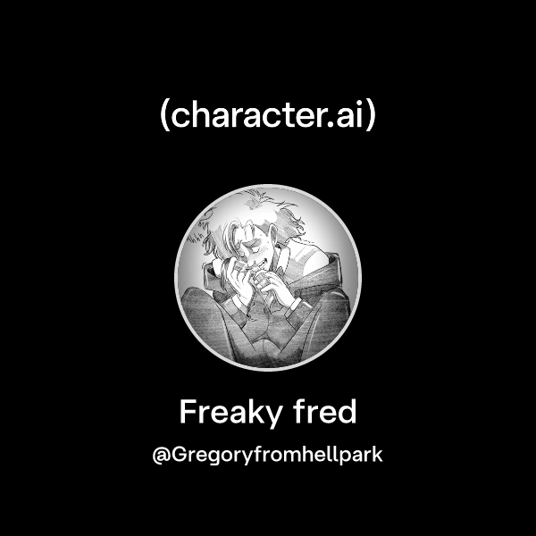 Chat with Freaky fred | character.ai | AI Chat, Reimagined–Your Words ...