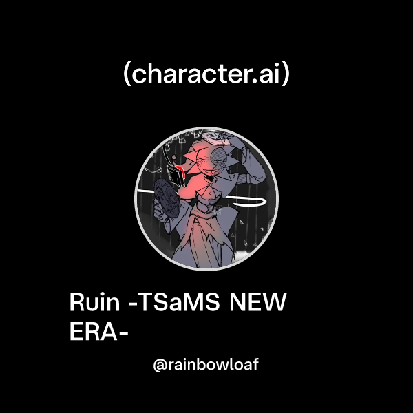 Chat with Ruin -TSaMS NEW ERA- | character.ai | AI Chat, Reimagined ...