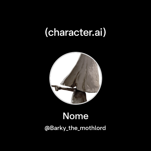 Chat with Nome | character.ai | AI Chat, Reimagined–Your Words. Your World.