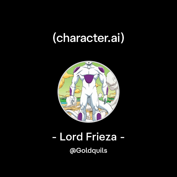 Chat with - Lord Frieza - | character.ai | Personalized AI for every moment of your day