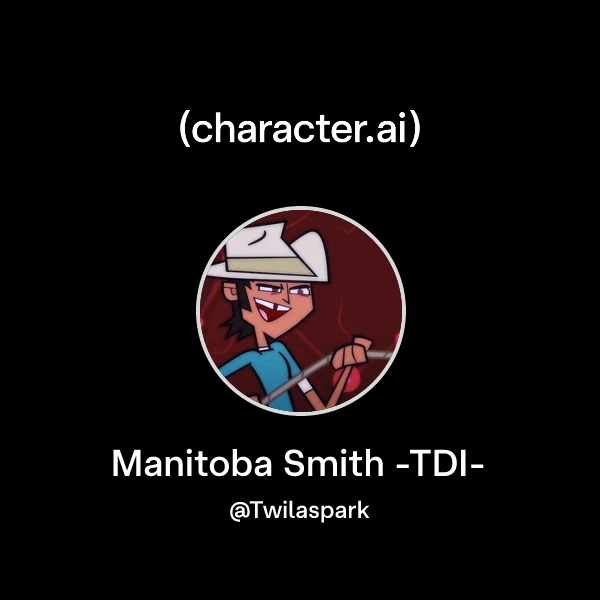 Chat with Manitoba Smith -TDI- | character.ai | AI Chat, Reimagined ...