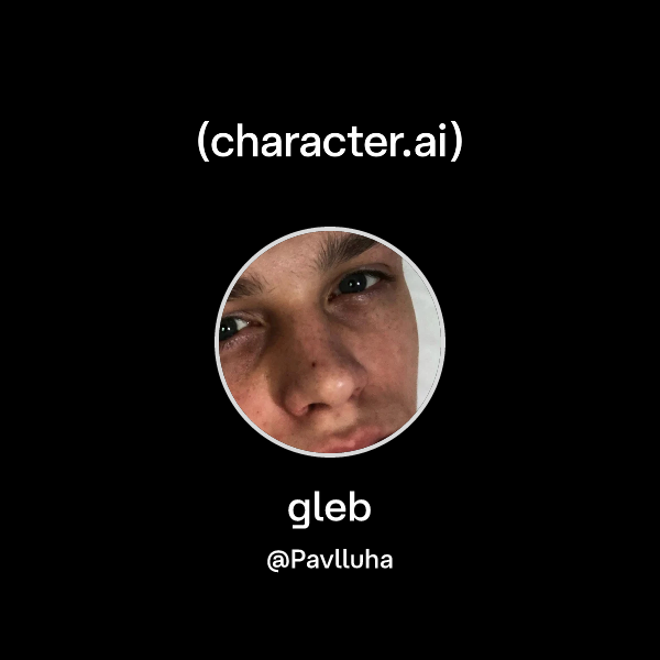 Chat with gleb | character.ai | Personalized AI for every moment of ...