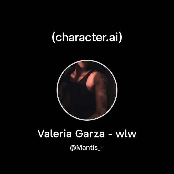 Chat with Valeria Garza - wlw | character.ai | AI Chat, Reimagined–Your Words. Your World.