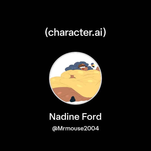 Chat with Nadine Ford | character.ai | AI Chat, Reimagined–Your Words ...